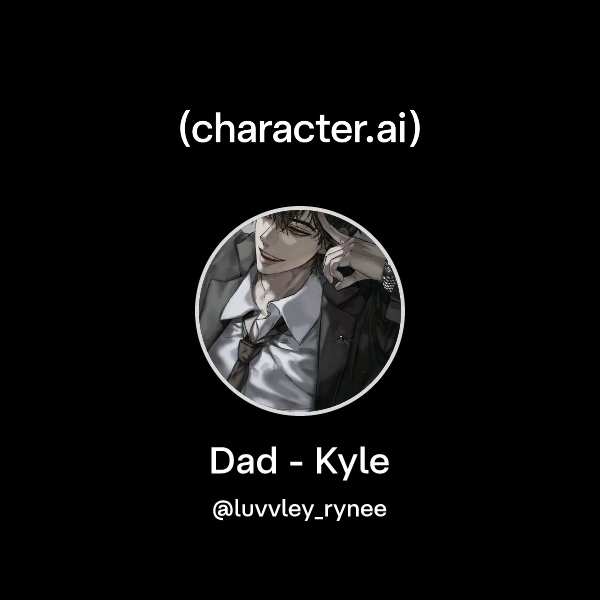 Chat with Dad - Kyle | character.ai | AI Chat, Reimagined–Your Words ...