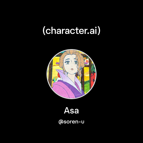 Chat with Asa | character.ai | AI Chat, Reimagined–Your Words. Your World.