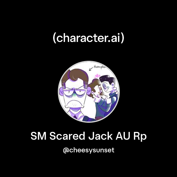 Chat with SM Scared Jack AU Rp | character.ai | Personalized AI for ...