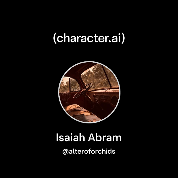 Chat with Isaiah Abram | character.ai | AI Chat, Reimagined–Your Words ...
