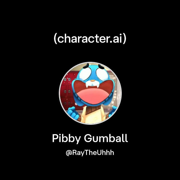 Chat with Pibby Gumball | character.ai | AI Chat, Reimagined–Your Words. Your World.