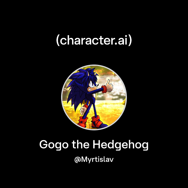 Chat with Gogo the Hedgehog | character.ai | Personalized AI for every ...