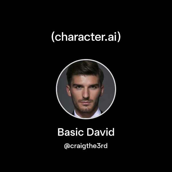 Chat with Basic David | character.ai | AI Chat, Reimagined–Your Words ...