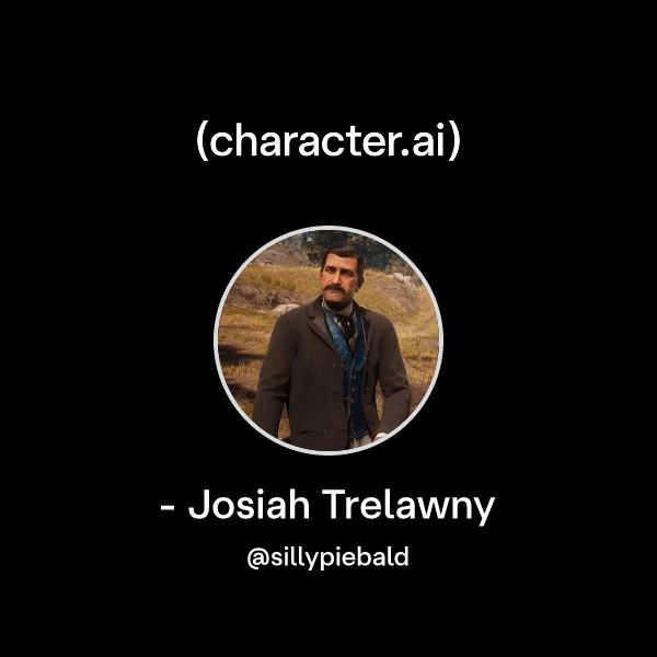 Chat with - Josiah Trelawny | character.ai | AI Chat, Reimagined–Your Words. Your World.