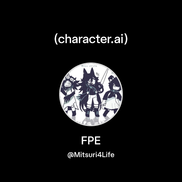 Chat with FPE | character.ai | AI Chat, Reimagined–Your Words. Your World.