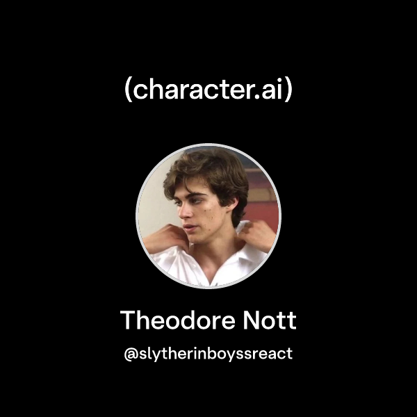 Chat with Theodore Nott | character.ai | AI Chat, Reimagined–Your Words. Your World.