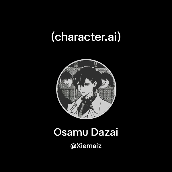 Chat with Osamu Dazai | character.ai | Personalized AI for every moment of your day