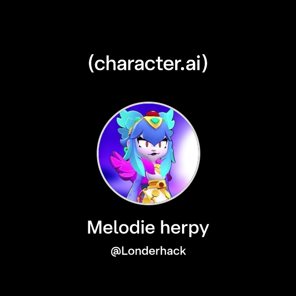Chat with Melodie herpy | character.ai | Personalized AI for every ...