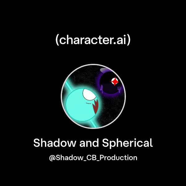 Chat with Shadow and Spherical | character.ai | Personalized AI for ...