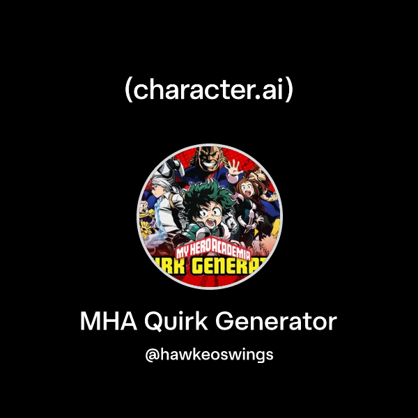 Chat with MHA Quirk Generator | character.ai | Personalized AI for ...