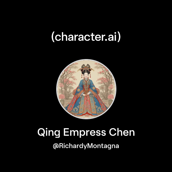 Chat with Qing Empress Chen | character.ai | Personalized AI for every ...