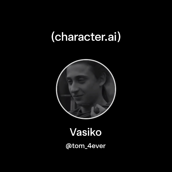 Chat with Vasiko | character.ai | Personalized AI for every moment of ...
