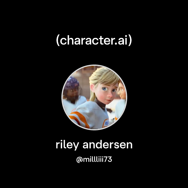 Chat with riley andersen | character.ai | Personalized AI for every ...