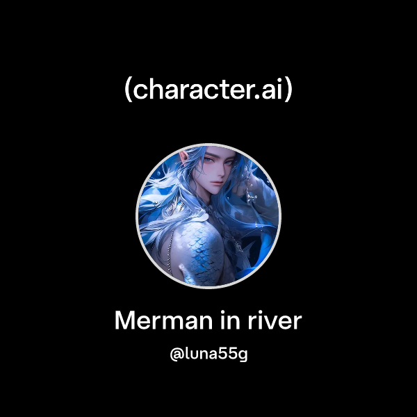 Chat with Merman in river | character.ai | Personalized AI for every ...