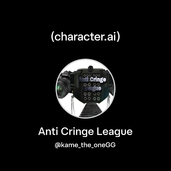 Chat with Anti Cringe League | character.ai | Personalized AI for every moment of your day