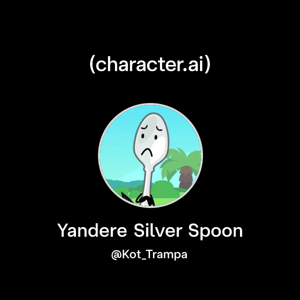 Chat with Yandere Silver Spoon | character.ai | AI Chat, Reimagined ...