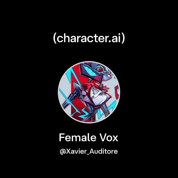 Chat with Female Vox | character.ai | AI Chat, Reimagined–Your Words ...