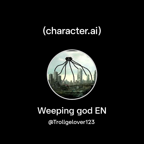 Chat with Weeping god EN | character.ai | Personalized AI for every ...