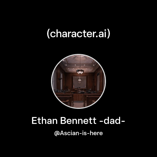 Chat with Ethan Bennett -dad- | character.ai | AI Chat, Reimagined–Your Words. Your World.