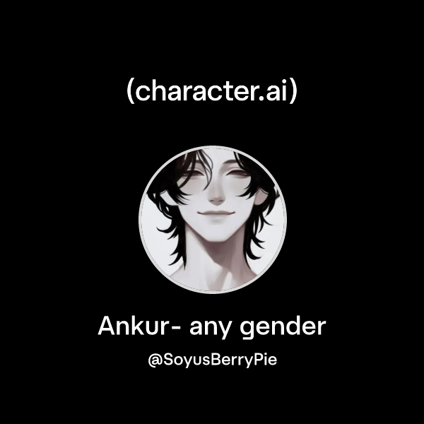 Chat with Ankur- any gender | character.ai | AI Chat, Reimagined–Your ...