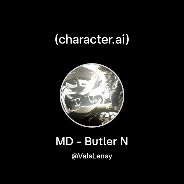 Chat with MD - Butler N | character.ai | AI Chat, Reimagined–Your Words ...