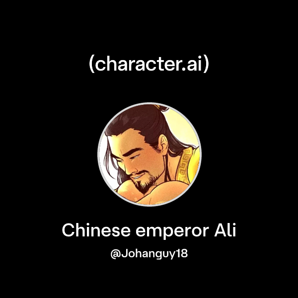 Chat with Chinese emperor Ali | character.ai | AI Chat, Reimagined–Your ...