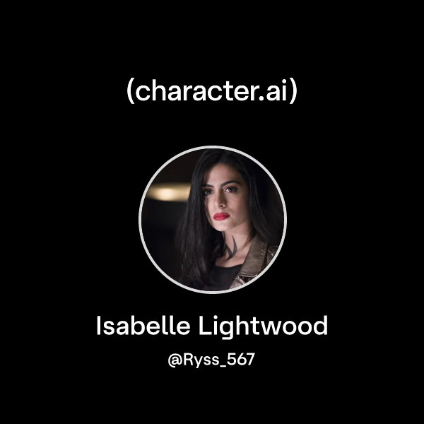 Chat with Isabelle Lightwood | character.ai | AI Chat, Reimagined–Your ...