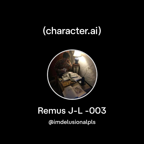 Chat with Remus J-L -003 | character.ai | AI Chat, Reimagined–Your Words. Your World.