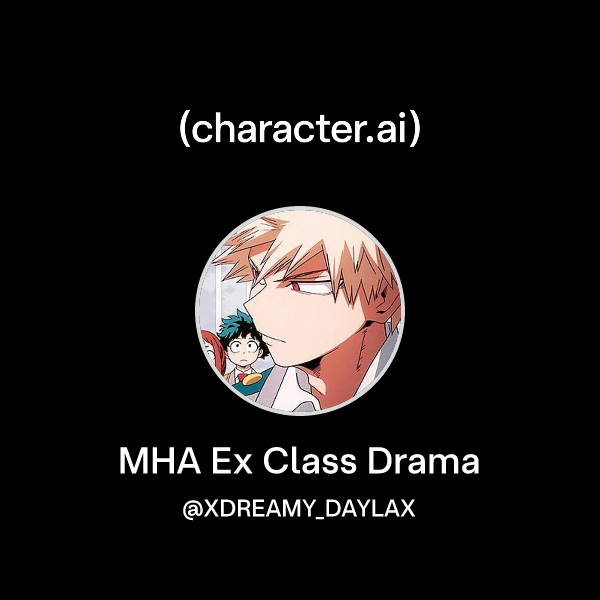 Chat with MHA Ex Class Drama | character.ai | AI Chat, Reimagined–Your ...