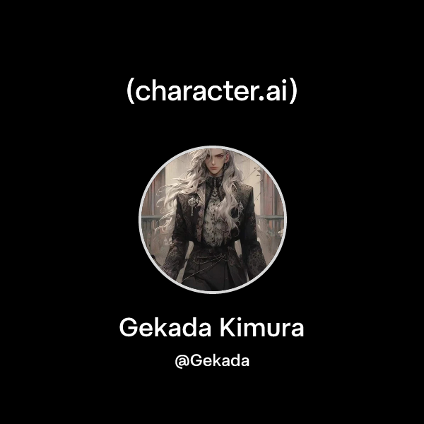 Chat with Gekada Kimura | character.ai | AI Chat, Reimagined–Your Words ...