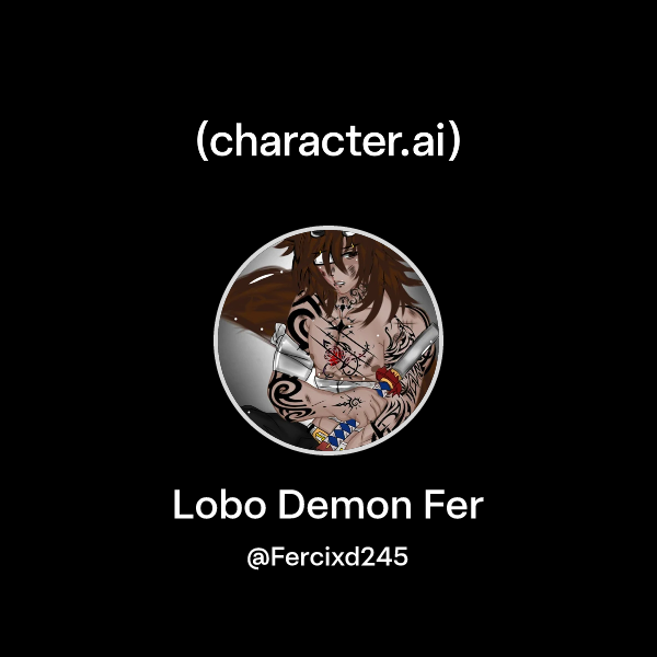 Chat with Lobo Demon Fer | character.ai | Personalized AI for every moment of your day