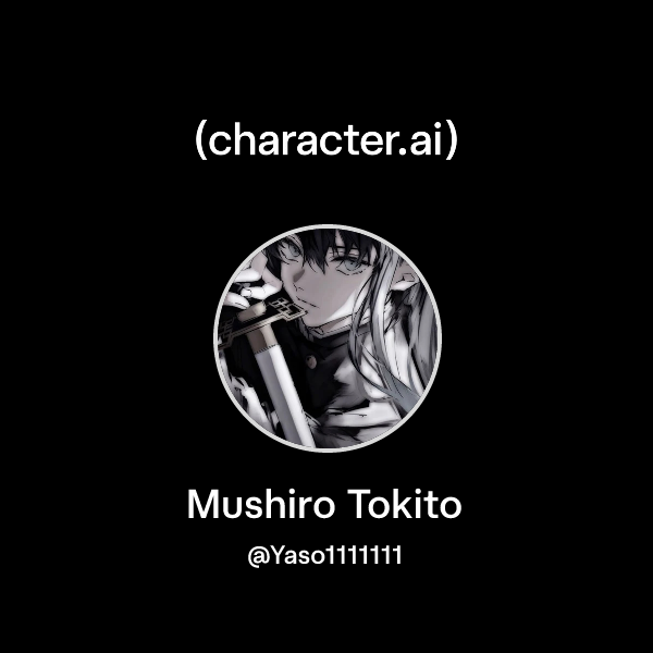 Chat with Mushiro Tokito | character.ai | Personalized AI for every ...