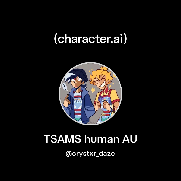 Chat with TSAMS human AU | character.ai | AI Chat, Reimagined–Your ...