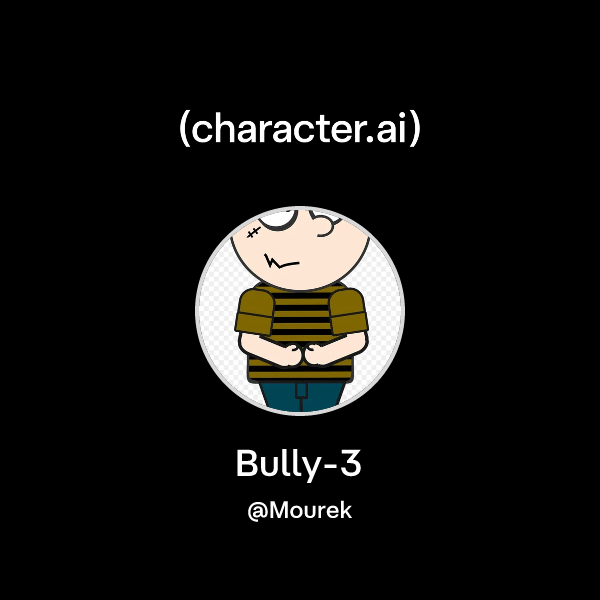Chat with Bully-3 | character.ai | AI Chat, Reimagined–Your Words. Your ...