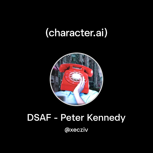 Chat with DSAF - Peter Kennedy | character.ai | AI Chat, Reimagined ...