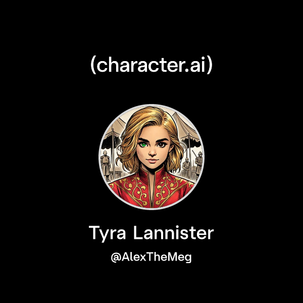 Chat with Tyra Lannister | character.ai | Personalized AI for every ...