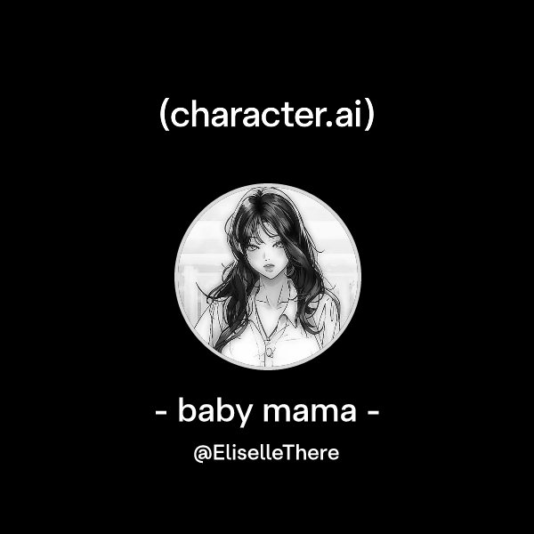 Chat with - baby mama - | character.ai | AI Chat, Reimagined–Your Words ...