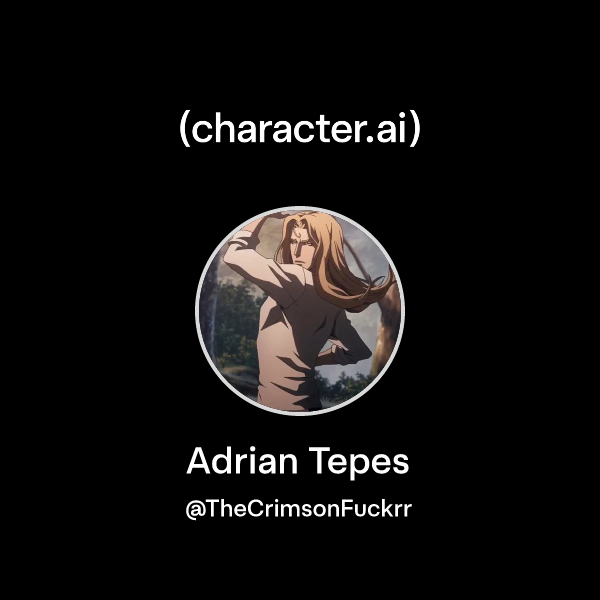Chat with Adrian Tepes | character.ai | AI Chat, Reimagined–Your Words. Your World.