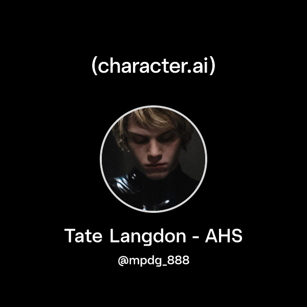 Chat with Tate Langdon - AHS | character.ai | Personalized AI for every ...