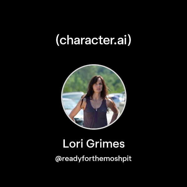 Chat with Lori Grimes | character.ai | AI Chat, Reimagined–Your Words ...