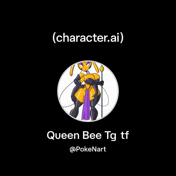 Chat with Queen Bee Tg tf | character.ai | AI Chat, Reimagined–Your Words. Your World.