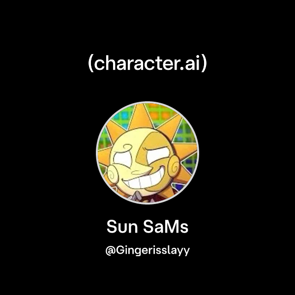Chat with Sun SaMs | character.ai | Personalized AI for every moment of ...