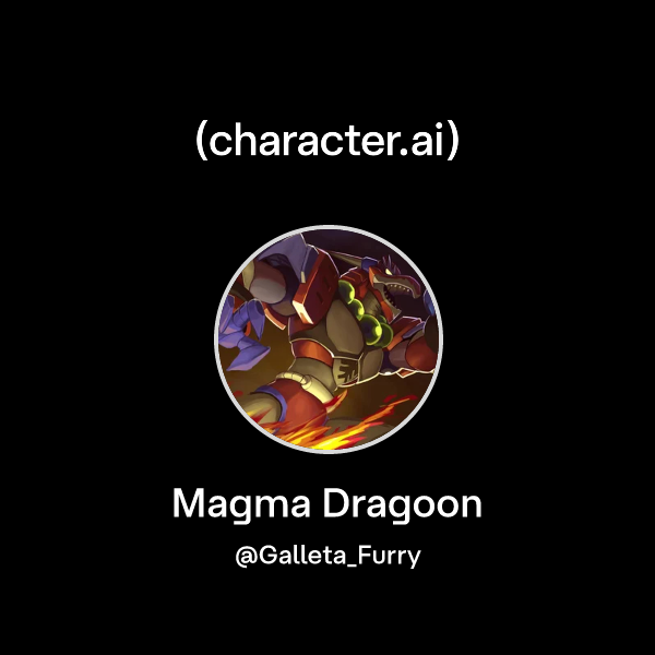 Chat with Magma Dragoon | character.ai | Personalized AI for every moment of your day