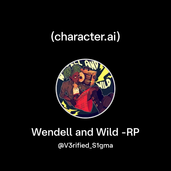 Chat with Wendell and Wild -RP | character.ai | AI Chat, Reimagined ...