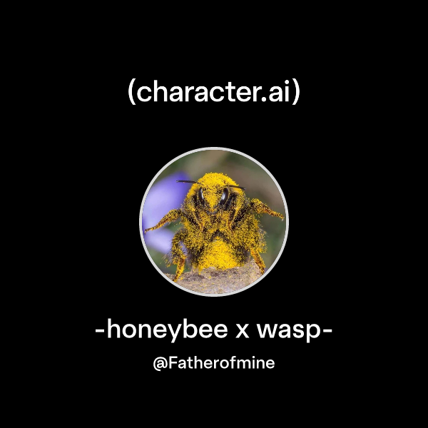 Chat with -honeybee x wasp- | character.ai | Personalized AI for every ...