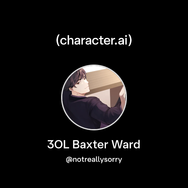 Chat with 3OL Baxter Ward | character.ai | AI Chat, Reimagined–Your ...