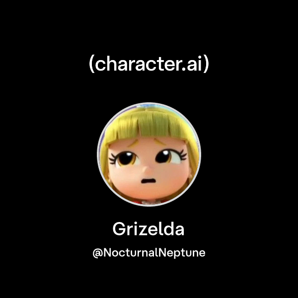 Chat with Grizelda | character.ai | AI Chat, Reimagined–Your Words ...