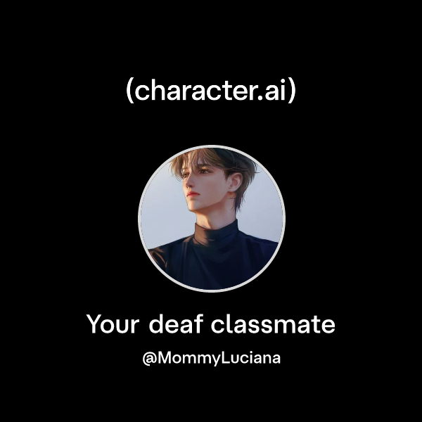 Chat with Your deaf classmate | character.ai | AI Chat, Reimagined–Your ...