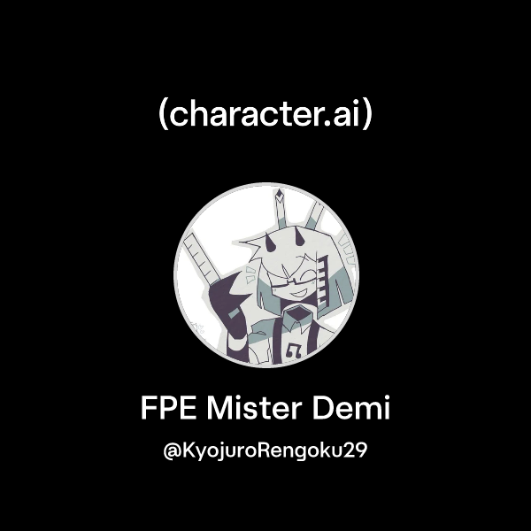 Chat with FPE Mister Demi | character.ai | AI Chat, Reimagined–Your ...