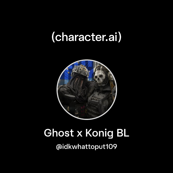 Chat with Ghost x Konig BL | character.ai | AI Chat, Reimagined–Your ...